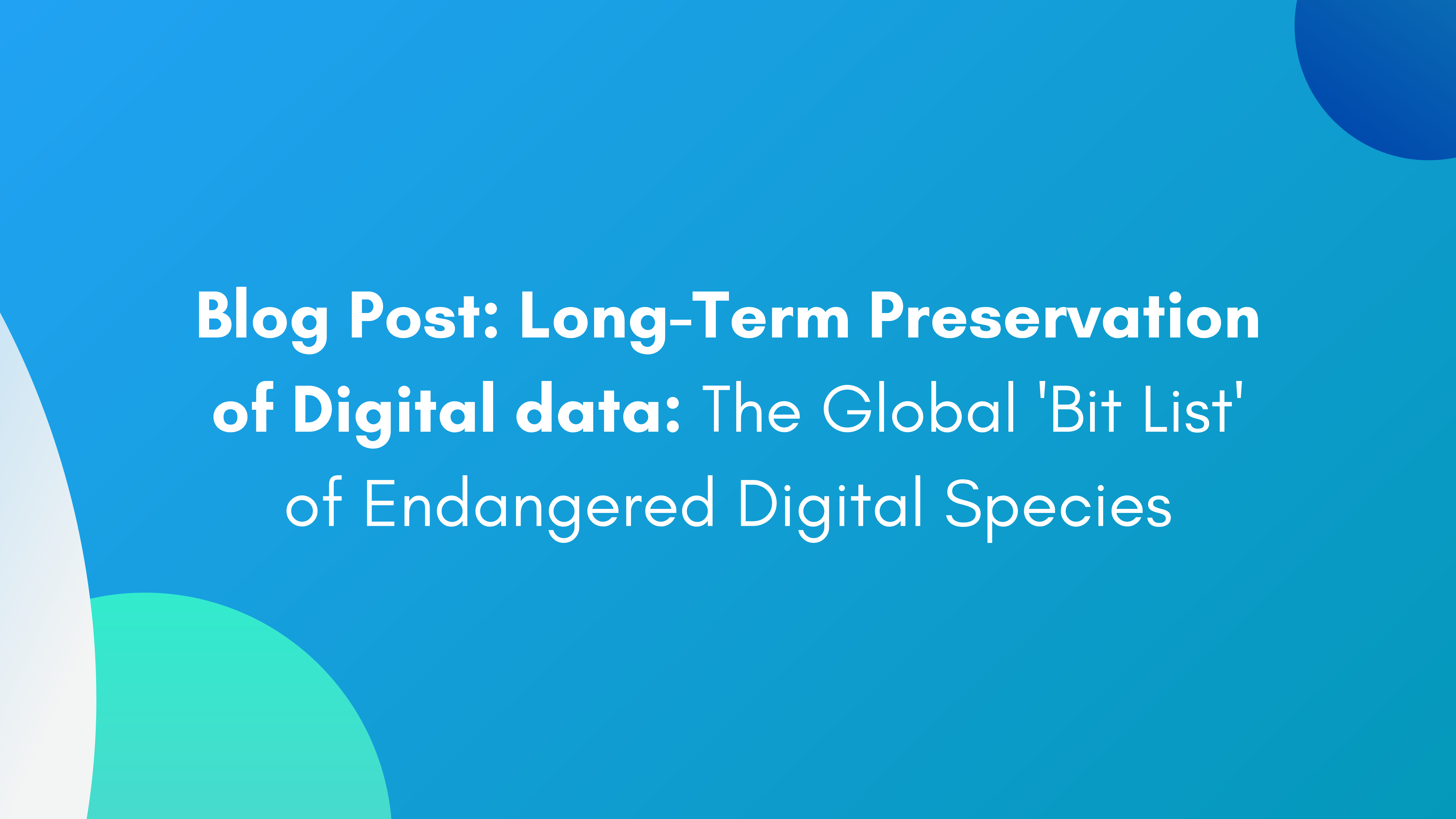 The Global 'Bit List' of Endangered Digital Species