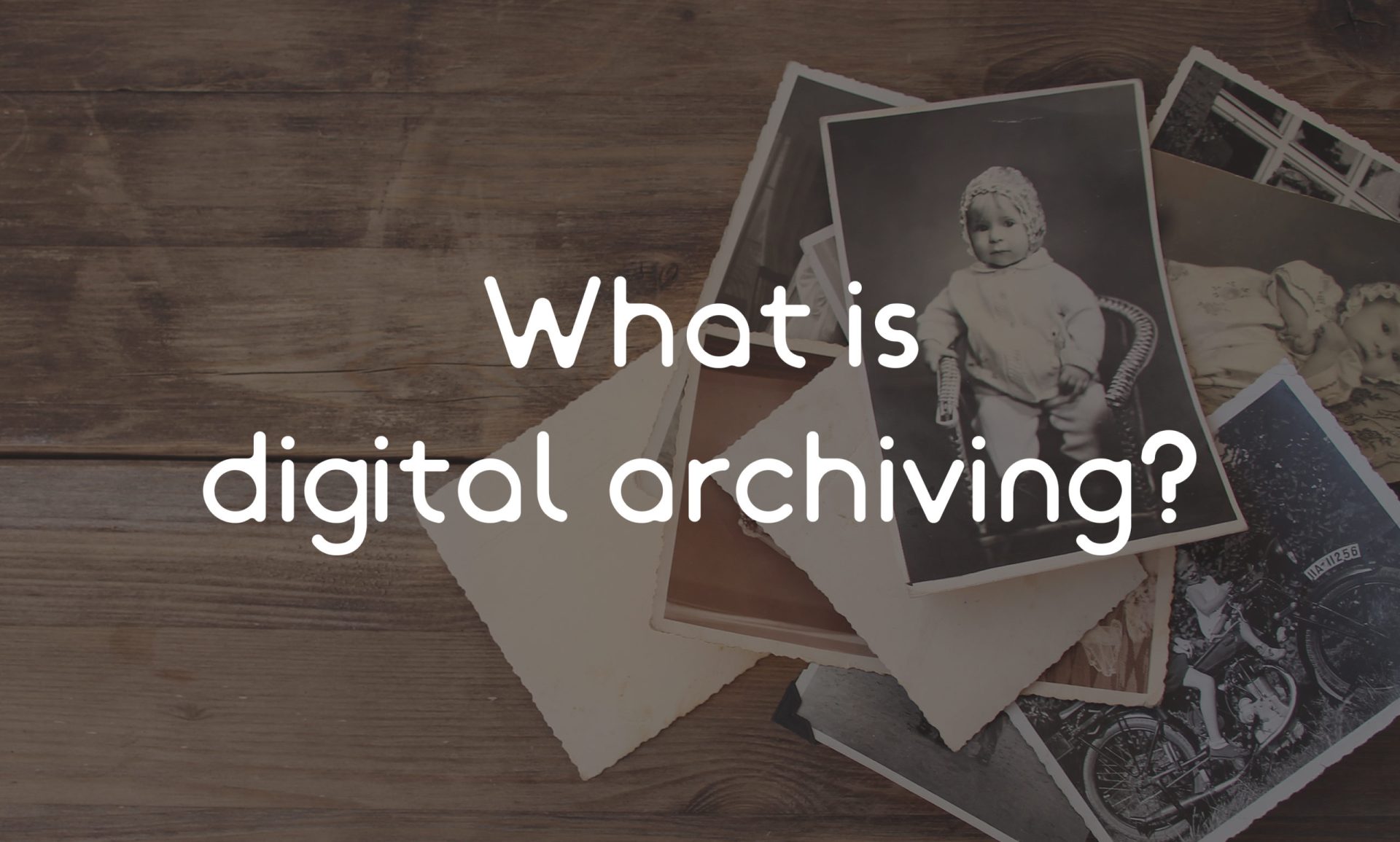What is digital archiving? | Benefits & Incentives | Arkivum