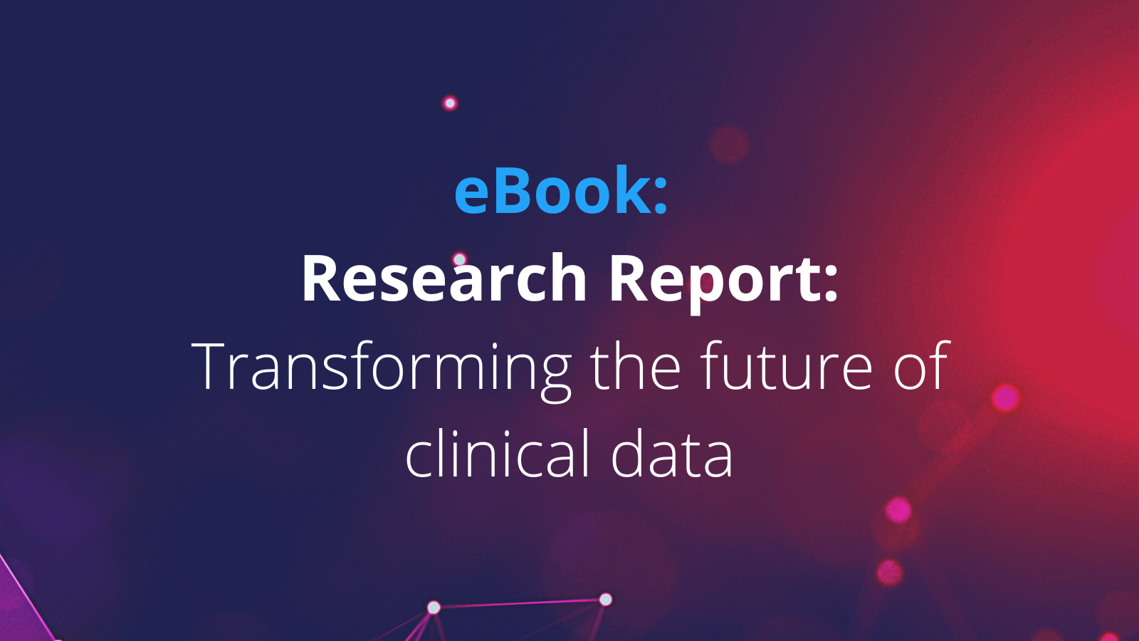 Report: Transforming the Future of Clinical Data