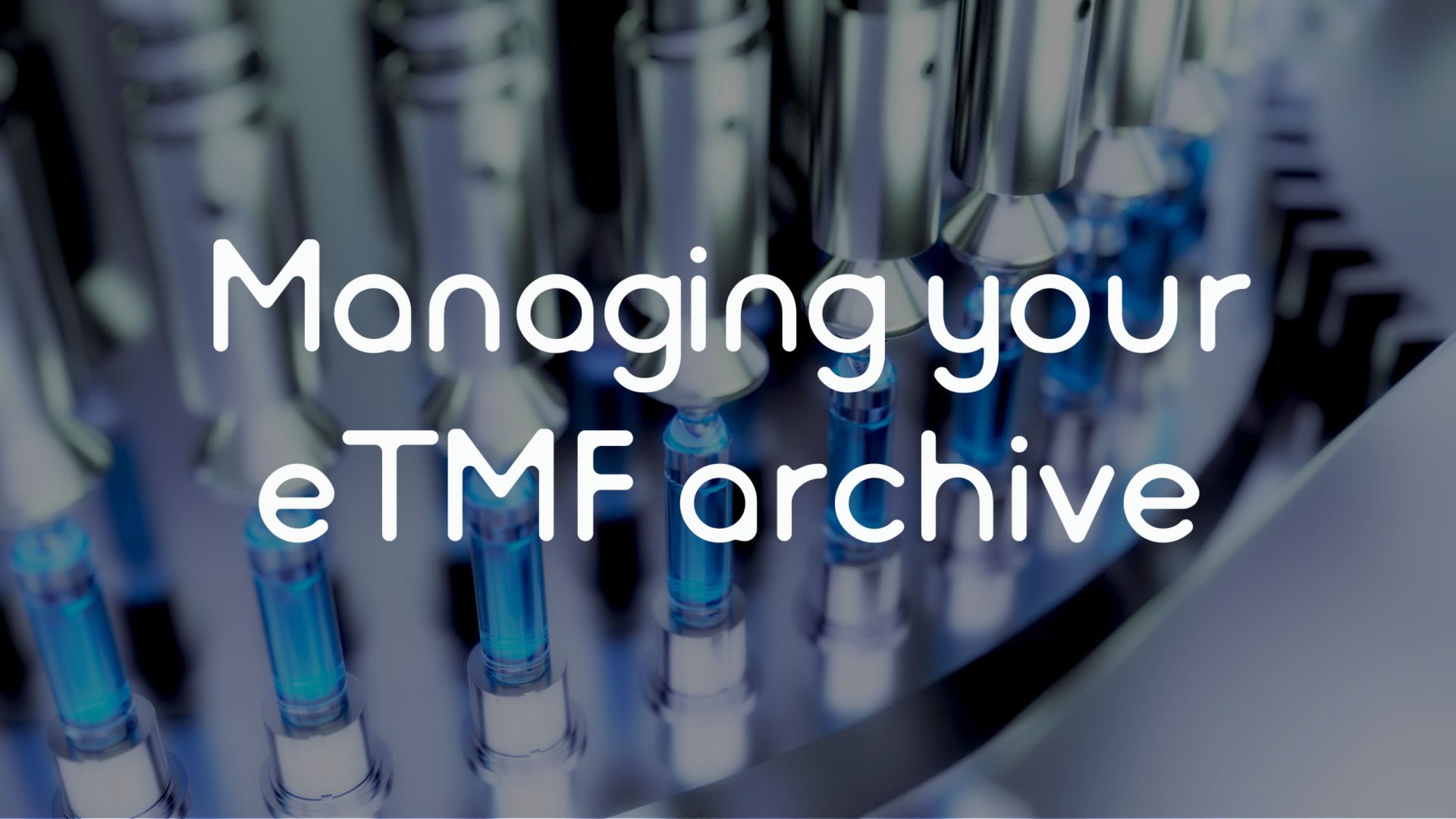 Managing your eTMF archive | Arkivum