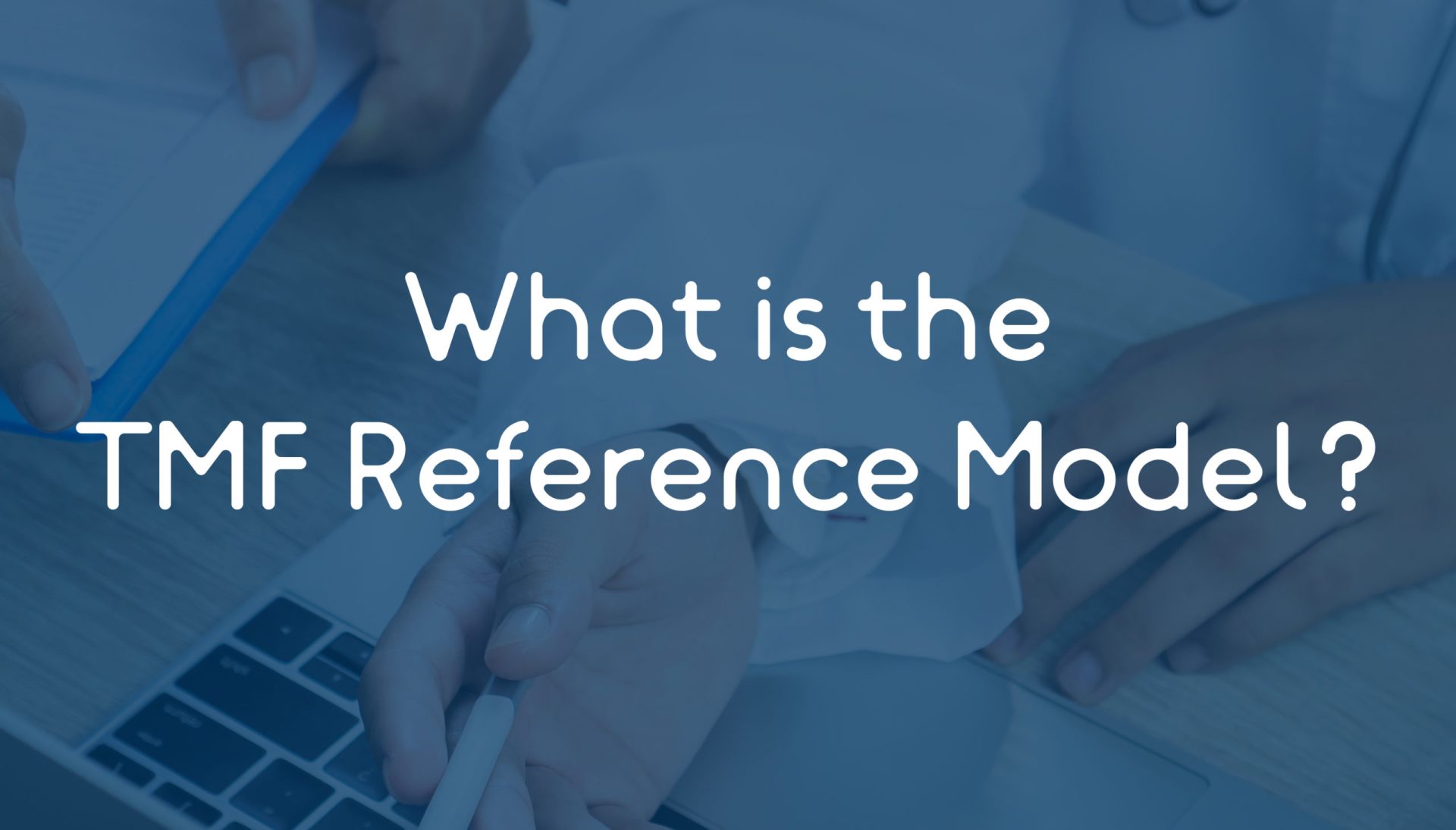 What is the TMF Reference Model? - Arkivum