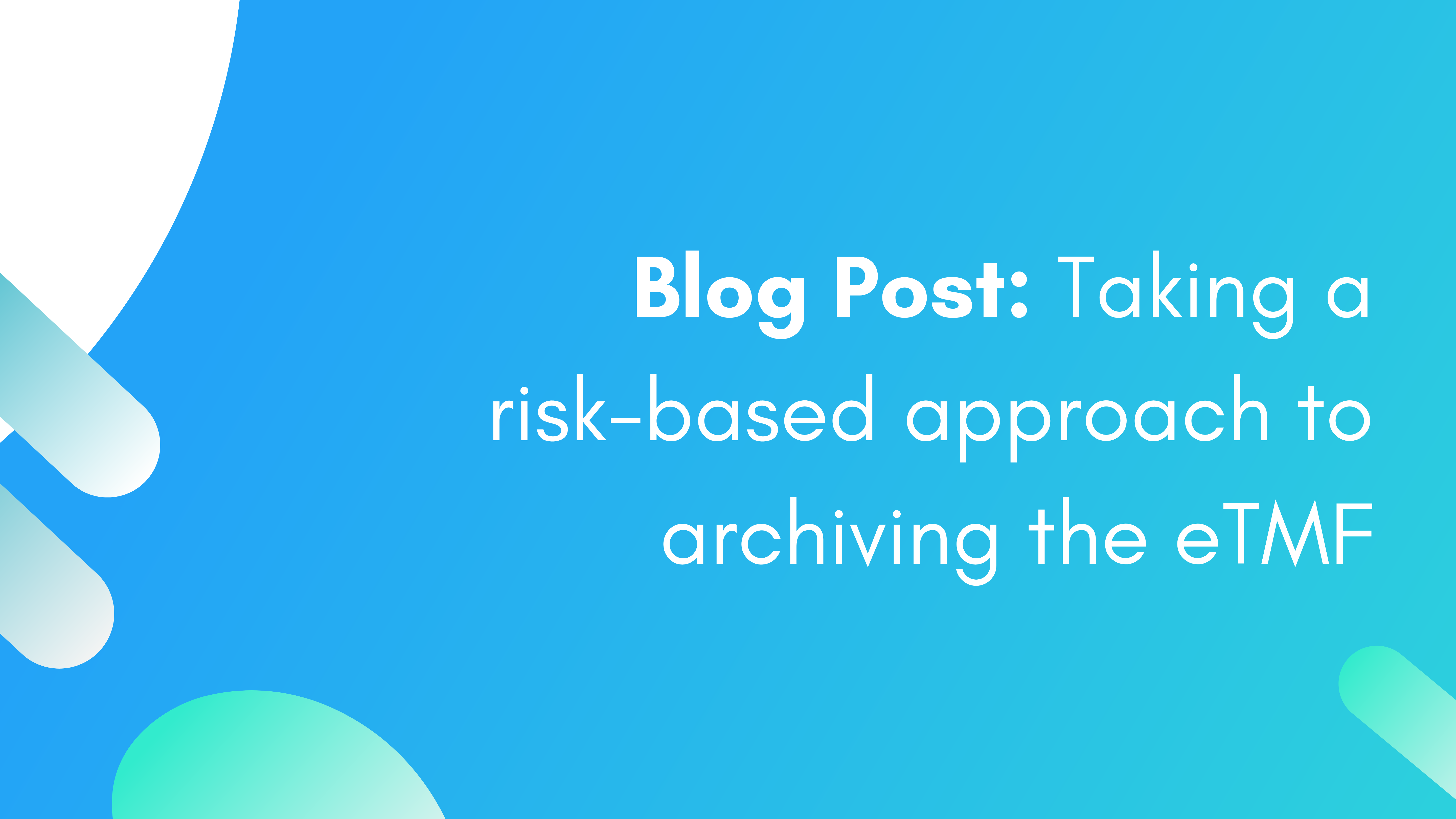 Risk-based approach to archiving the eTMF | Arkivum