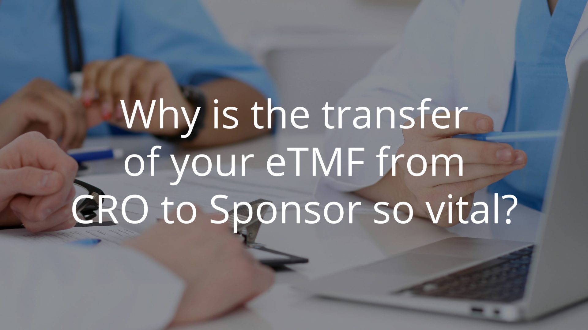 Transfer of your eTMF from CRO to Sponsor | Arkivum