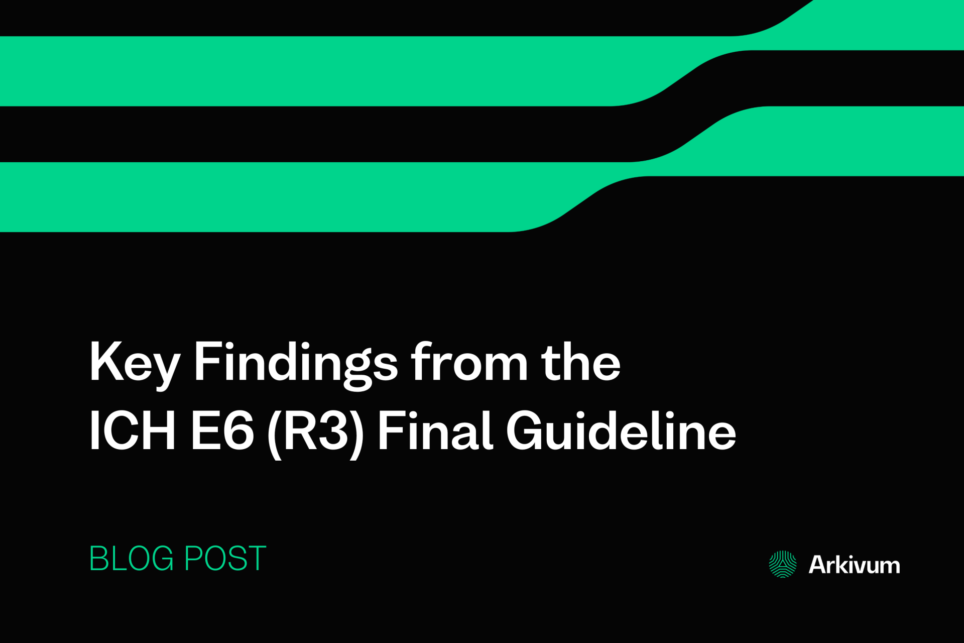 Key Findings from the ICH E6 (R3) Final Guideline